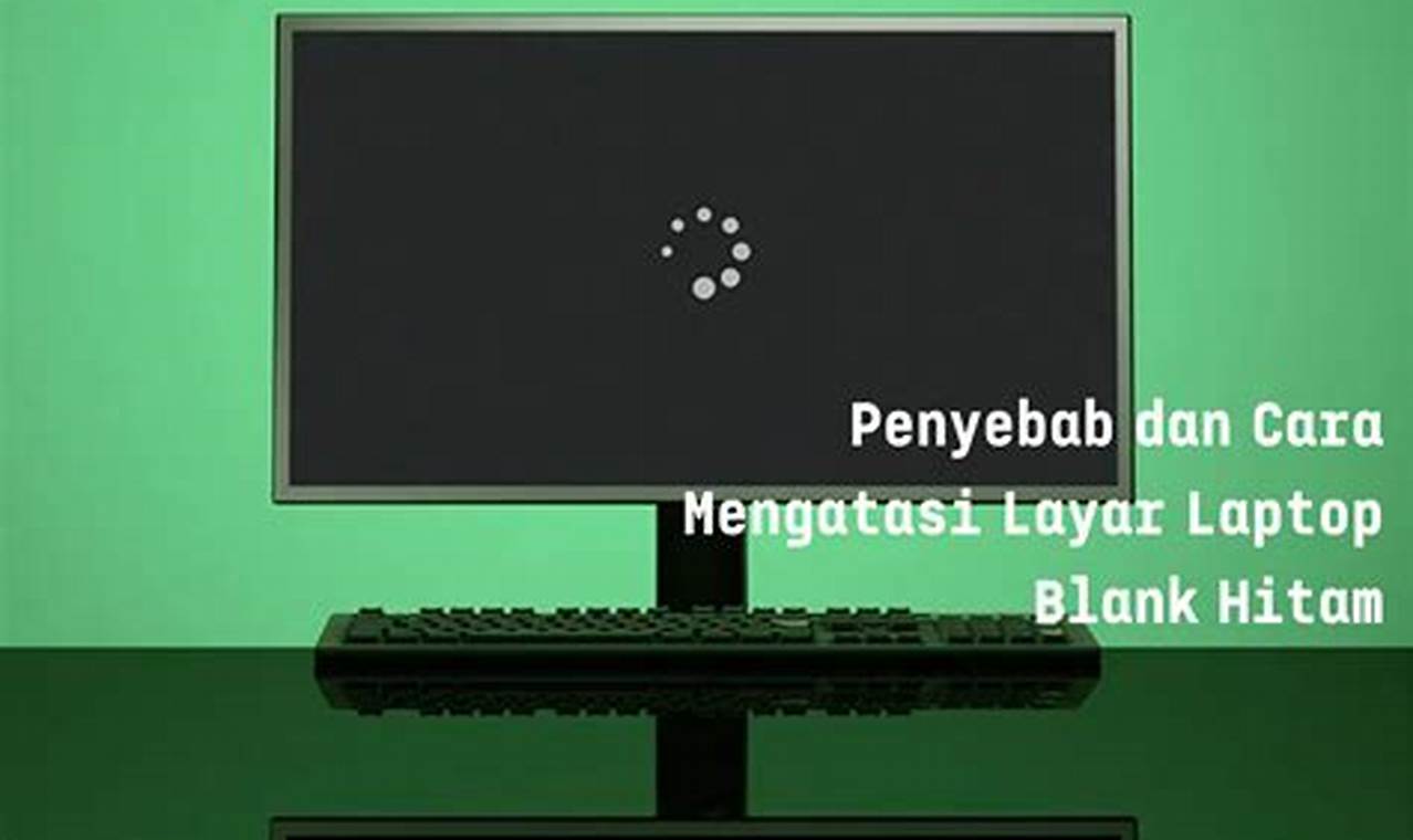 Tips Ampuh Atasi Layar Laptop Blank, Dijamin Work!