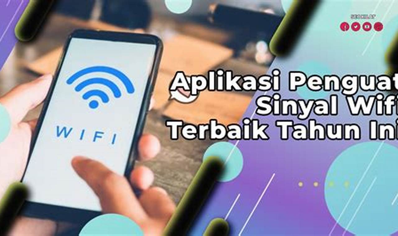 Aplikasi Penguat Sinyal WiFi Terbaik untuk Koneksi Internet Stabil