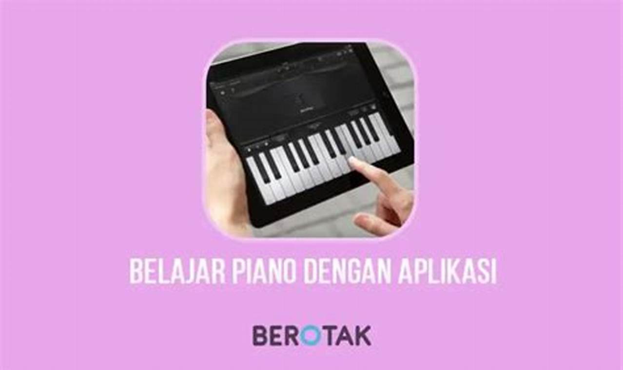 Aplikasi Belajar Piano Terbaik untuk Pemula: Panduan Lengkap